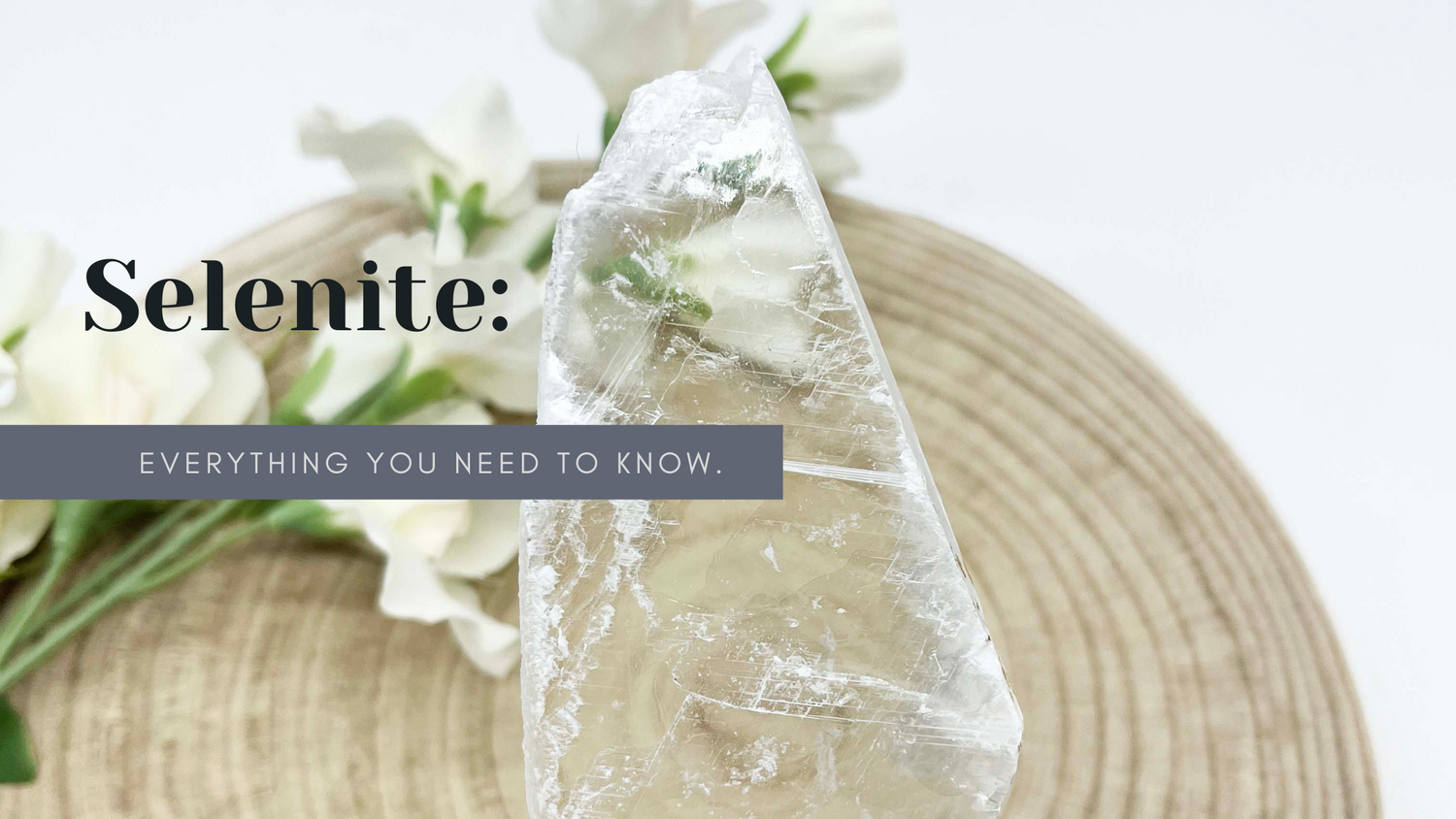 Selenite: Everything you need to know – Someday Dream Co.